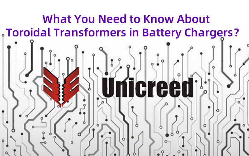 What You Need to Know About Toroidal Transformers in Battery Chargers ...
